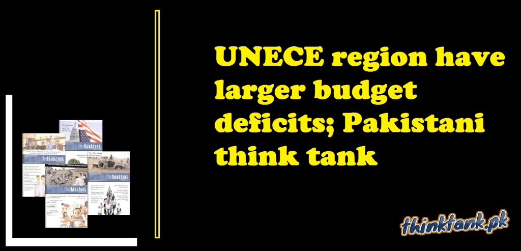 UNECE region have larger budget deficits; Pakistani think tank