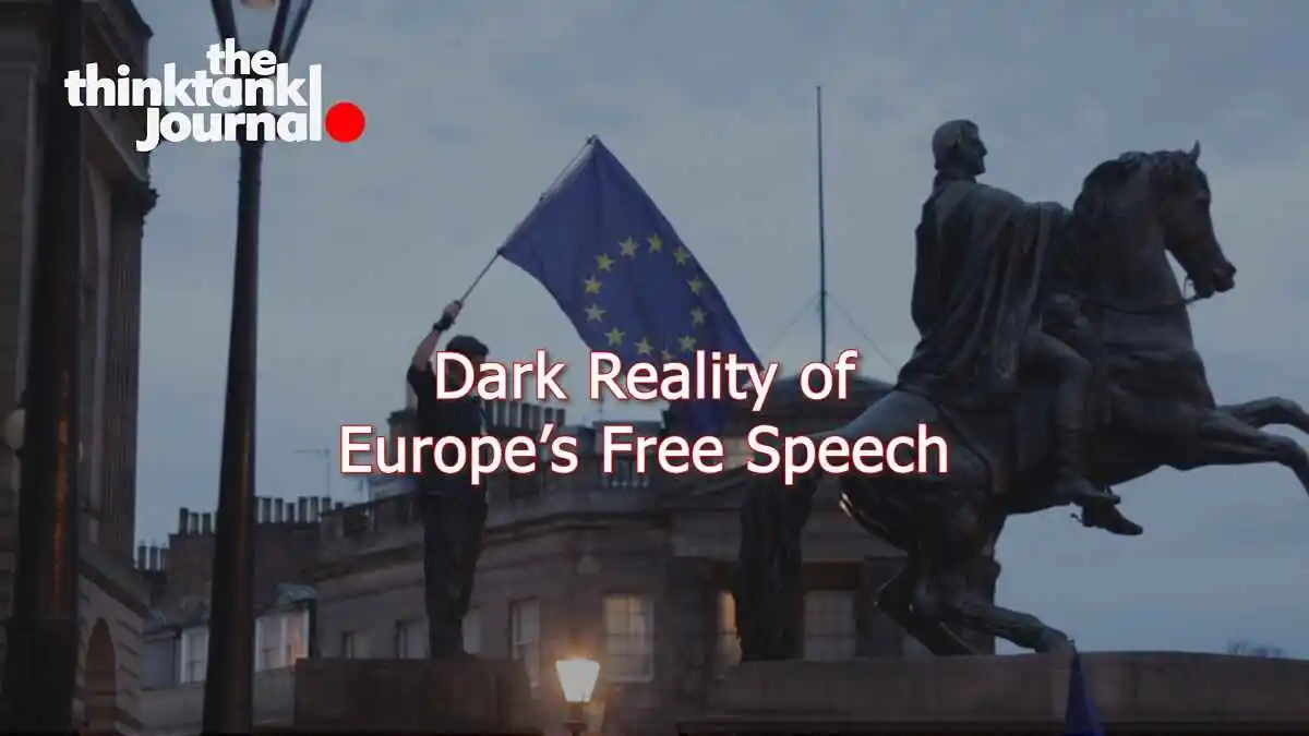 Dark Reality of Europe’s Free Speech -THINK TANK JOURNAL
